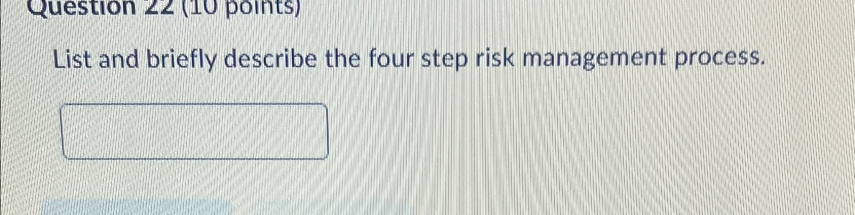 Solved List And Briefly Describe The Four Step Risk Chegg