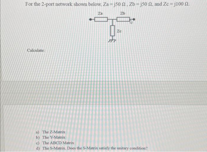 Solved For the 2-port network shown below, Za=j50Ω,Zb=j50Ω, | Chegg.com
