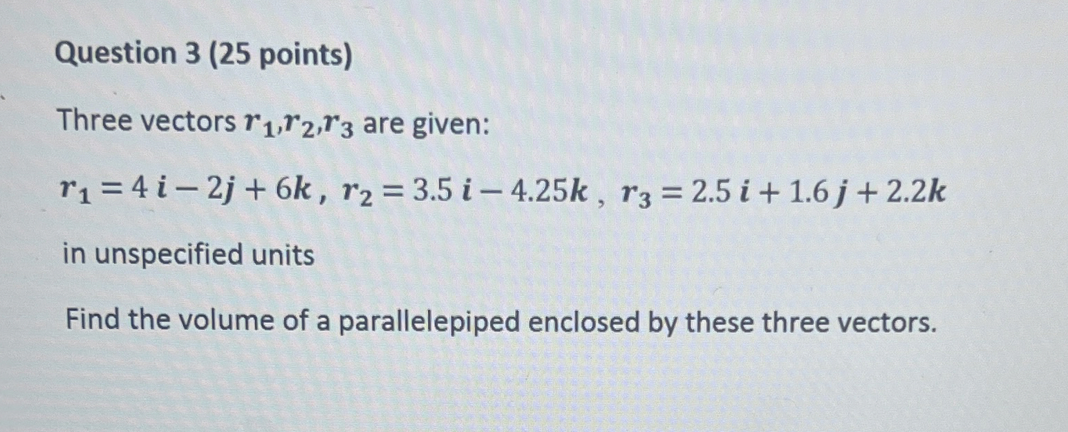 Solved Question 3 (25 ﻿points)Three vectors r1,r2,r3 ﻿are | Chegg.com
