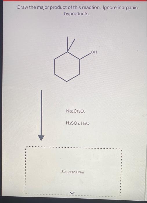 Solved Draw the major product of this reaction. Ignore | Chegg.com