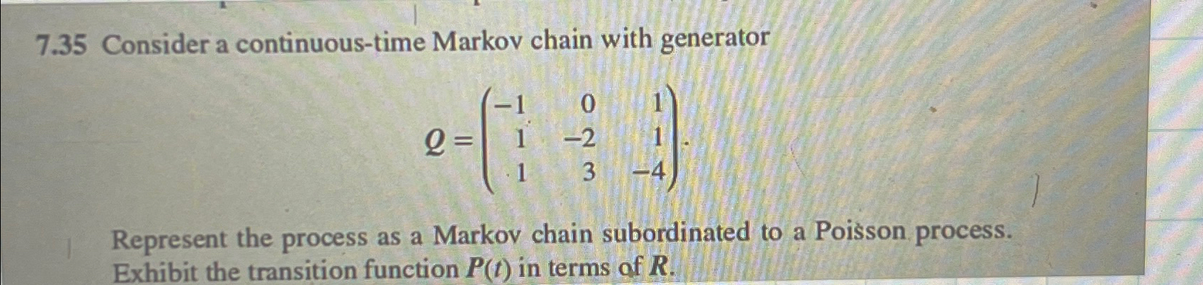 Solved 7.35 ﻿Consider a continuous-time Markov chain with | Chegg.com