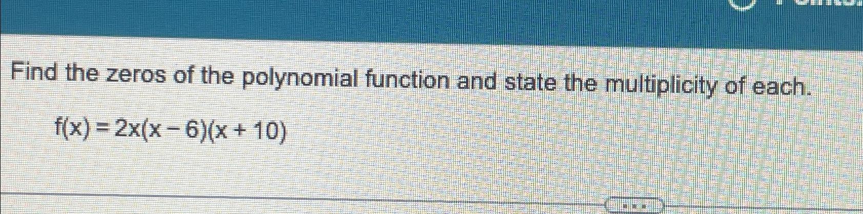 Solved Find the zeros of the polynomial function and state | Chegg.com