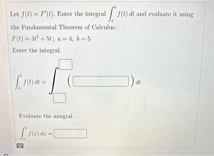 Solved Let f(t)=F′(t). Enter the integral ∫abf(t)dt and | Chegg.com