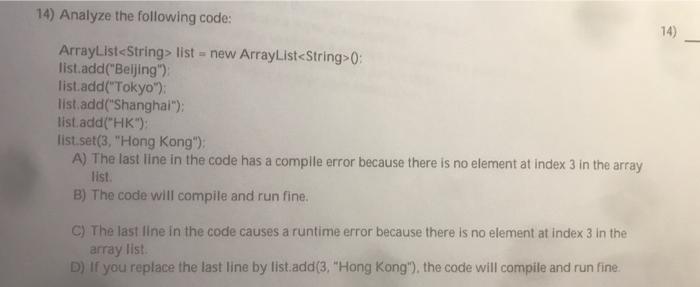 Solved 14) Analyze the following code: 14) ArrayList list = | Chegg.com
