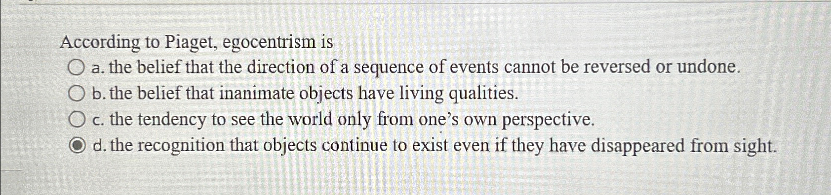 Solved According to Piaget, egocentrism isa. ﻿the belief | Chegg.com