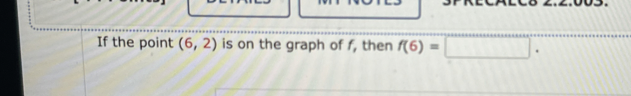 If the point (6,2) ﻿is on the graph of f, ﻿then f(6)= | Chegg.com