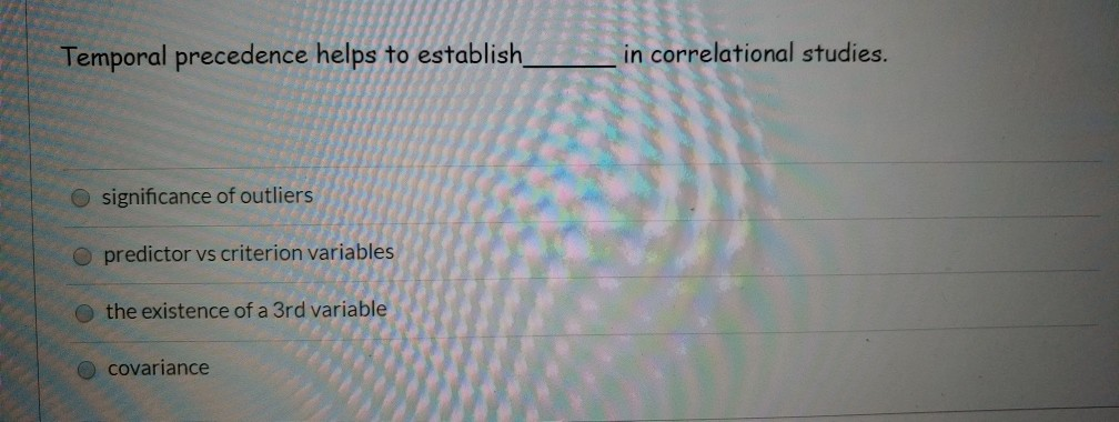 Solved Temporal precedence helps to establish_ in | Chegg.com
