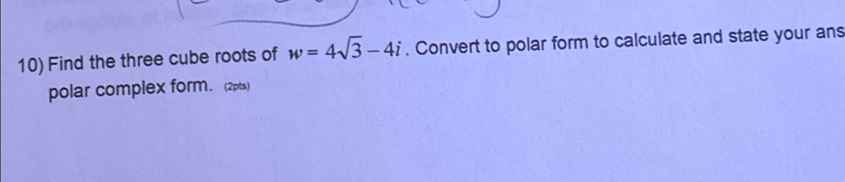 Solved Find the three cube roots of w=432-4i. ﻿Convert to | Chegg.com