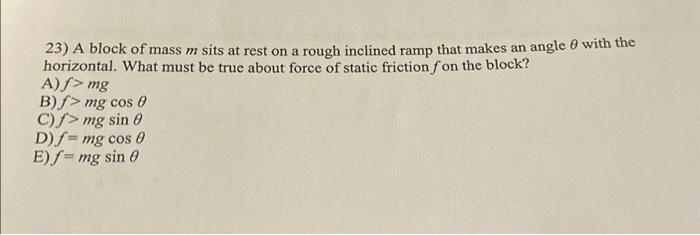 Solved 23) A block of mass m sits at rest on a rough | Chegg.com