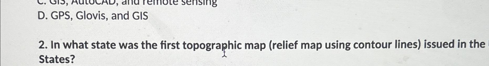Solved 2. ﻿In what state was the first topographic map | Chegg.com