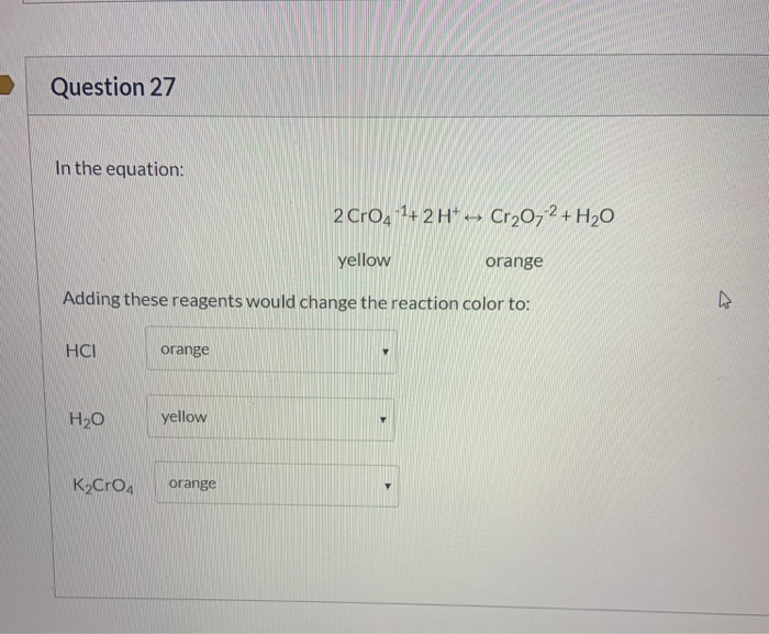 Solved Question 27 In the equation: 2 CrO4-1+ 2 H+ + Cr2O7-2 | Chegg.com