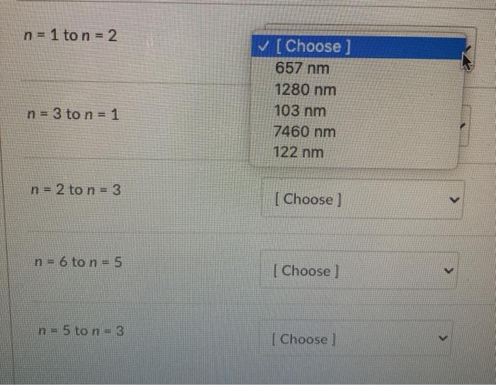 Solved n = 1 to n = 2 [ Choose ] 657 nm 1280 nm 103 nm | Chegg.com