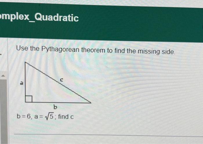 Solved Use the Pythagorean theorem to find the missing side. | Chegg.com
