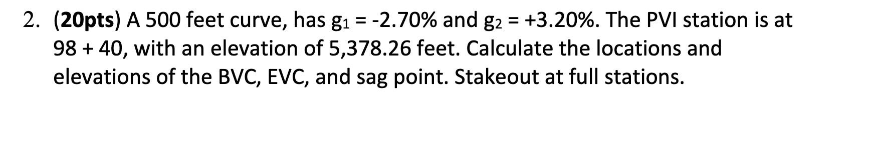 Solved (20pts) A 500 ﻿feet curve, has g1=-2.70% ﻿and | Chegg.com