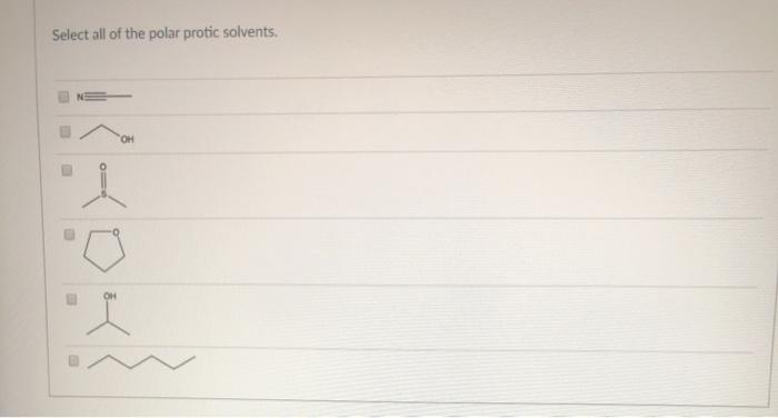 Solved Select all of the polar protic solvents. ОН | Chegg.com