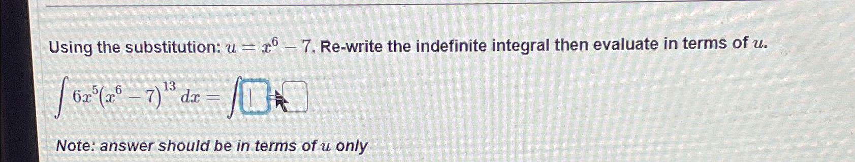 Solved Using the substitution: u=x6-7. ﻿Re-write the | Chegg.com