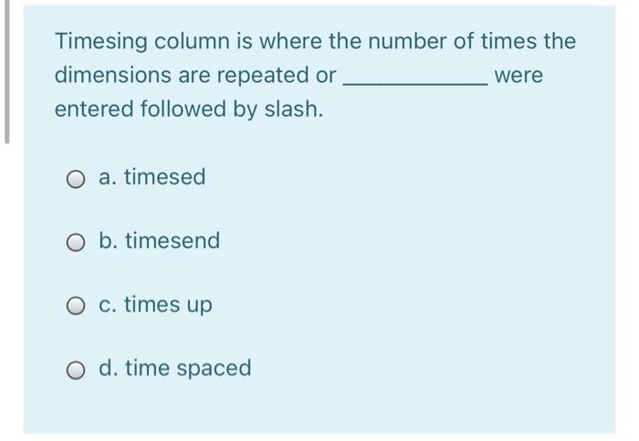 Solved Timesing column is where the number of times the | Chegg.com
