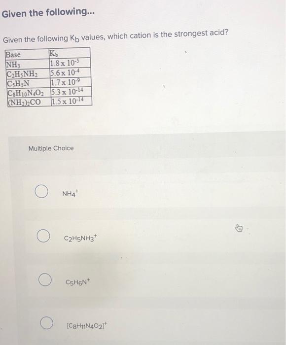 Solved Given the following... Ko Given the following Kb | Chegg.com
