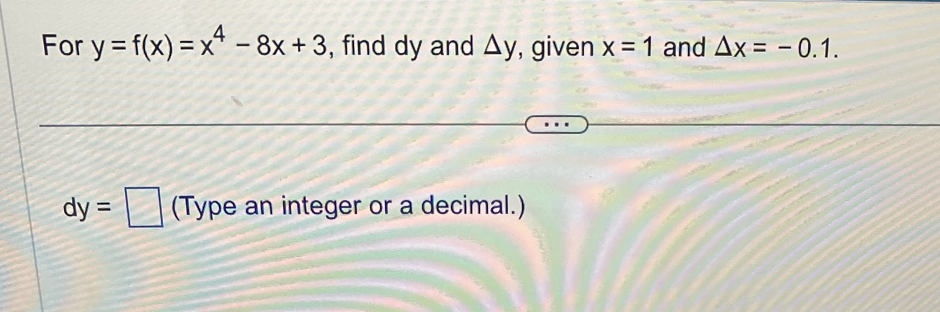Solved For y=f(x)=x4-8x+3, ﻿find dy and Δy, ﻿given x=1 ﻿and | Chegg.com
