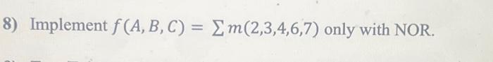 Solved f(A,B,C)=∑m(2,3,4,6,7) | Chegg.com