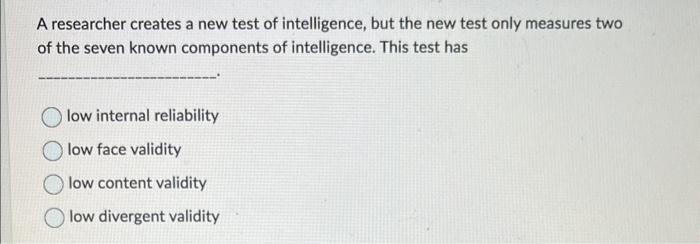 Solved A researcher creates a new test of intelligence, but | Chegg.com