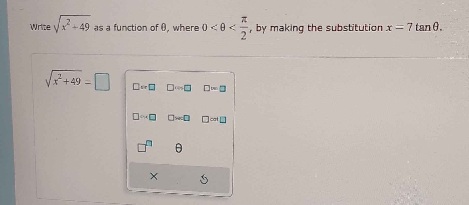 Solved Write x2+49 as a function of θ, where 0