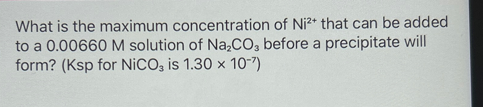 Solved What is the maximum concentration of Ni2+ ﻿that can | Chegg.com