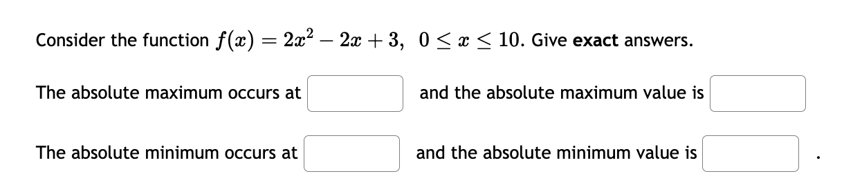 Solved Consider the function f(x)=2x2-2x+3,0≤x≤10. ﻿Give | Chegg.com