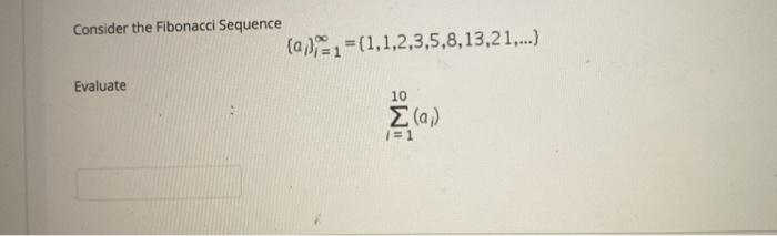 Solved Consider the Fibonacci Sequence (a) = 1 = | Chegg.com