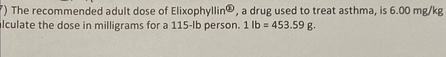 Solved The recommended adult dose of Elixophyllin , ﻿a drug | Chegg.com