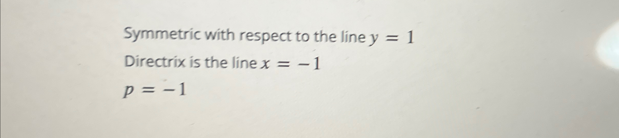 Solved Symmetric with respect to the line y=1Directrix is | Chegg.com
