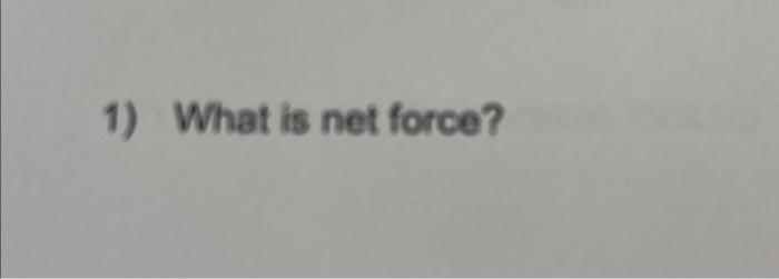 Solved 1) What is net force? | Chegg.com