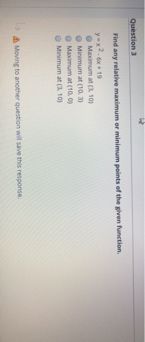 Solved 3 Question 3 Find any relative maximum or minimum | Chegg.com