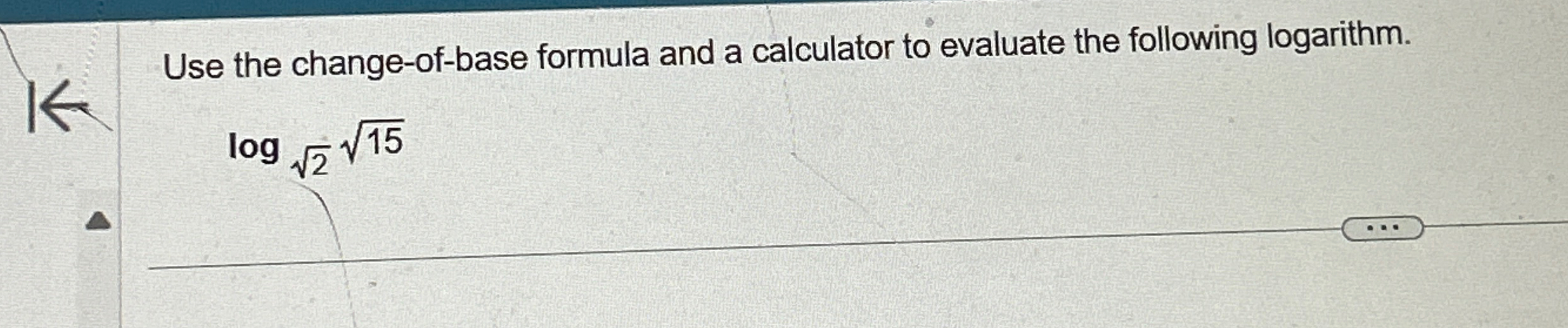 Solved Use the change-of-base formula and a calculator to | Chegg.com