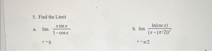 Solved 5. Find the Limit a. lim1−cosxxsinx b. | Chegg.com