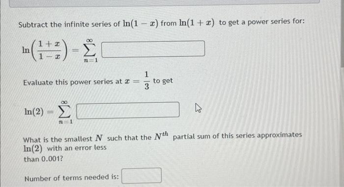 Solved Subtract the infinite series of ln(1−x) from ln(1+x) | Chegg.com