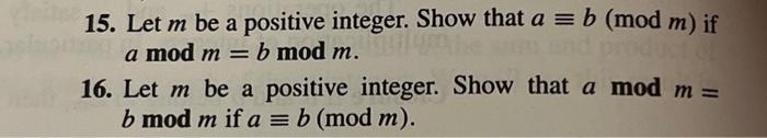 Solved 15. Let m be a positive integer. Show that a≡b(modm) | Chegg.com