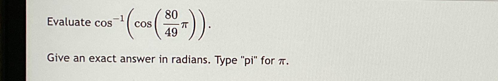 Evaluate cos-1(cos(8049π))Give an exact answer in | Chegg.com