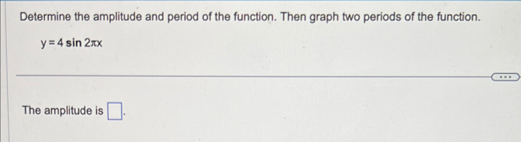 Solved Determine the amplitude and period of the function. | Chegg.com