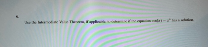Solved Use the Intermediate Value Theorem, if applicable, to | Chegg.com
