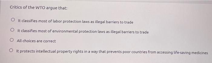 Solved Critics of the WTO argue that: O it classifies most | Chegg.com