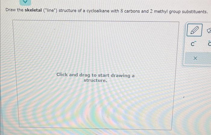 Solved Draw the skeletal ("line") structure of a cycloalkane | Chegg.com