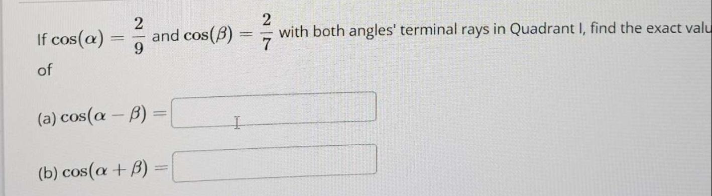 Solved If cos(α)=29 ﻿and cos(β)=27 ﻿with both angles' | Chegg.com