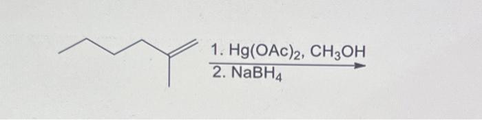 Solved 1. Hg(OAc)2, CH3OH 2. NaBH4 | Chegg.com