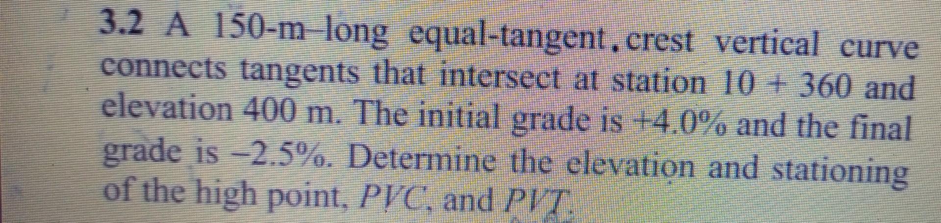 Solved 3.2 A 150 -m-long equal-tangent, crest vertical curve | Chegg.com