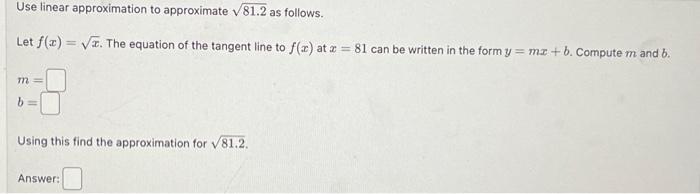 Solved Use linear approximation to approximate 81.2 as | Chegg.com