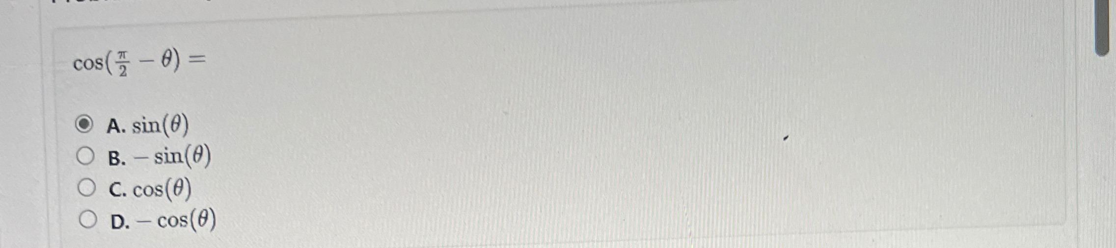 Solved cos(π2-θ)=A. sin(θ)B. -sin(θ)C. cos(θ)D. -cos(θ) | Chegg.com