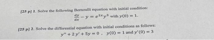 Solved [25 p] 1. Solve the following Bernoulli equation with | Chegg.com