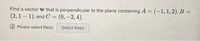 Solved Find a vector w that is perpendicular to the plane | Chegg.com