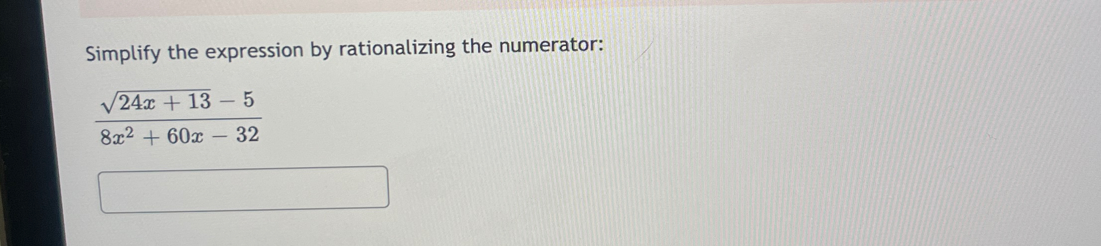 Solved Simplify the expression by rationalizing the | Chegg.com
